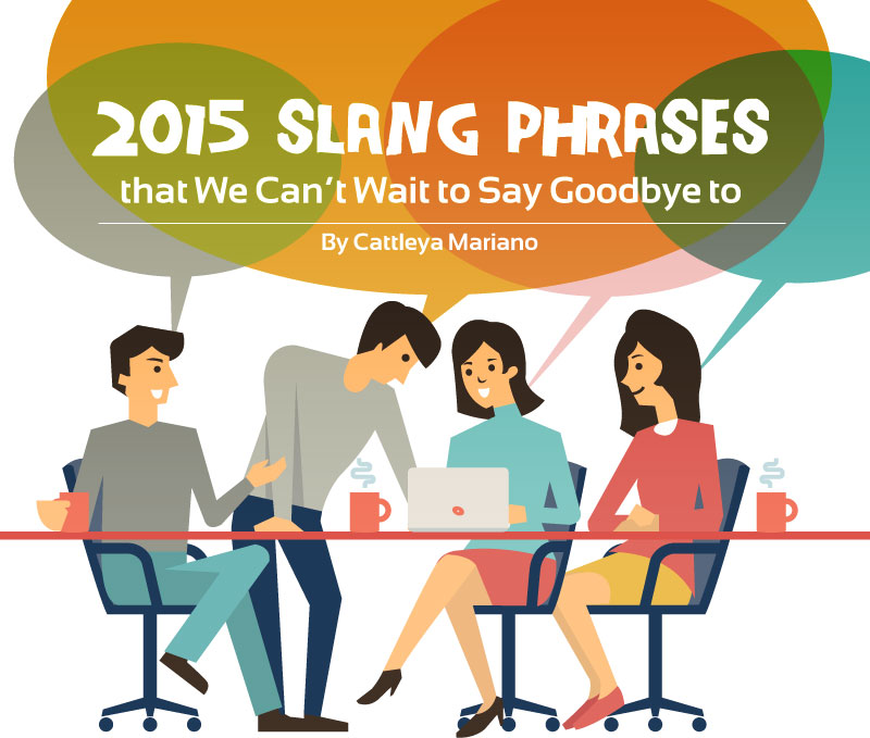 2015 Slang Phrases that We Can’t Wait to Say Goodbye to - 8List.ph