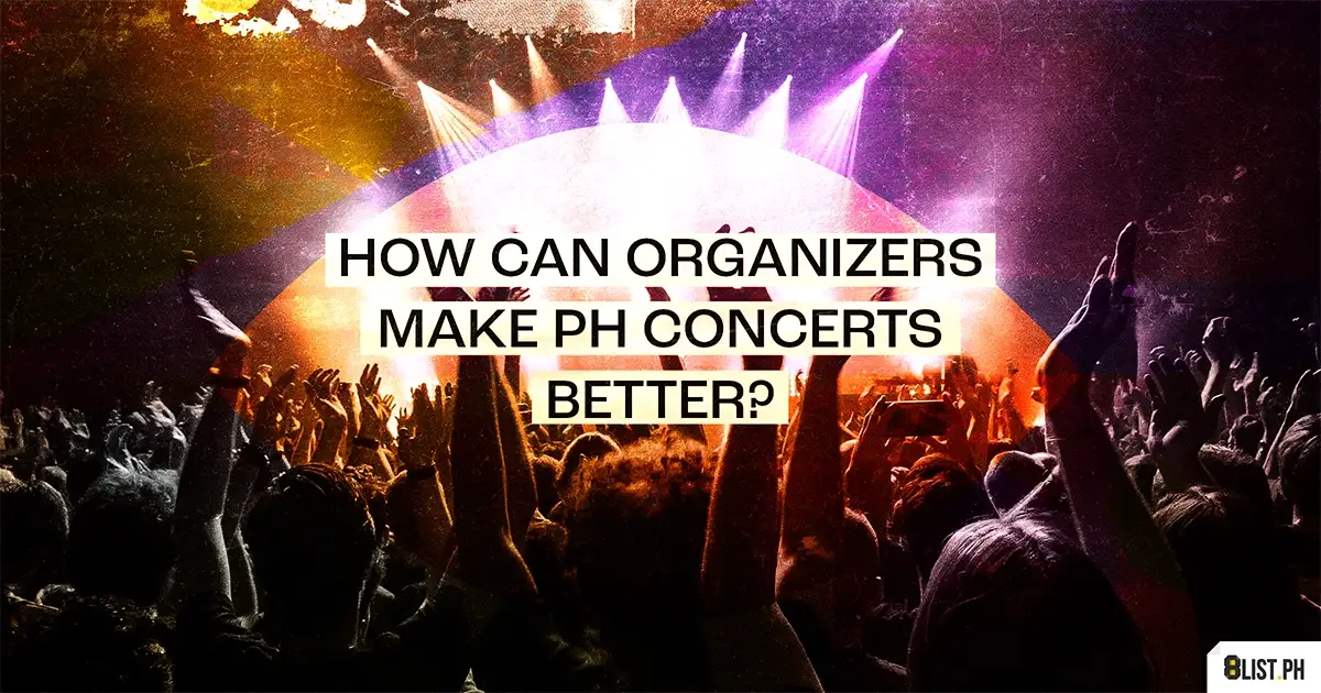What Concerts in the Philippines Need to Improve- 8List.ph